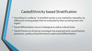Caste ethnicity based stratification | PPTX