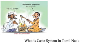 caste in tamilnadu....pptx