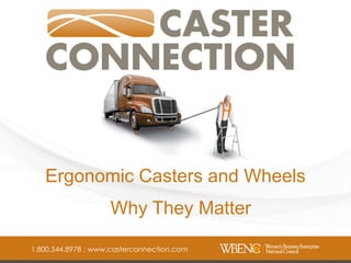 Ergonomic Casters & Wheels - Caster Connection | PPTX