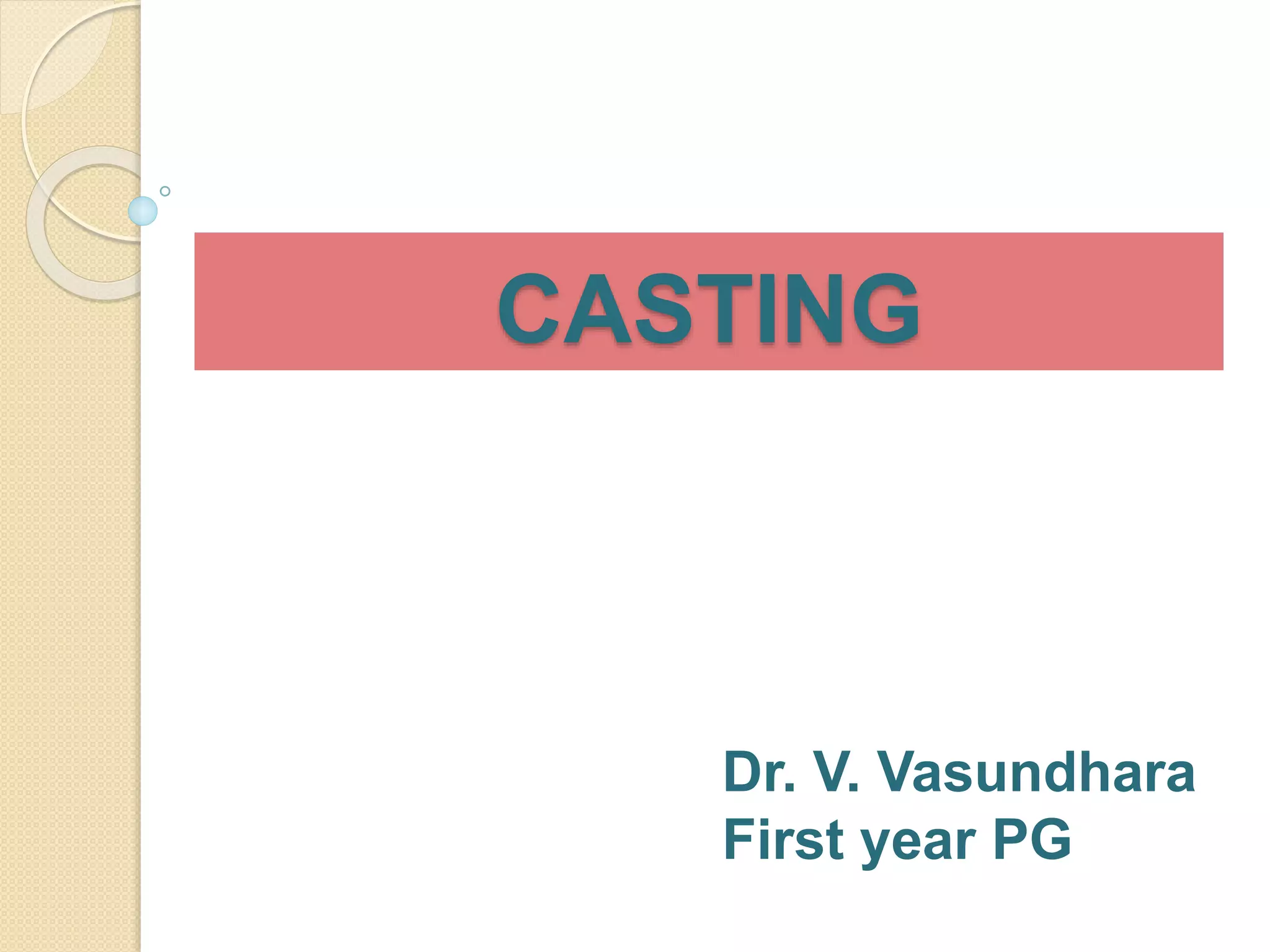 Casting in dentistry | PPTX