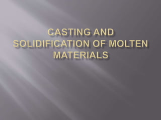 Casting and solidification of molten materials.pptx