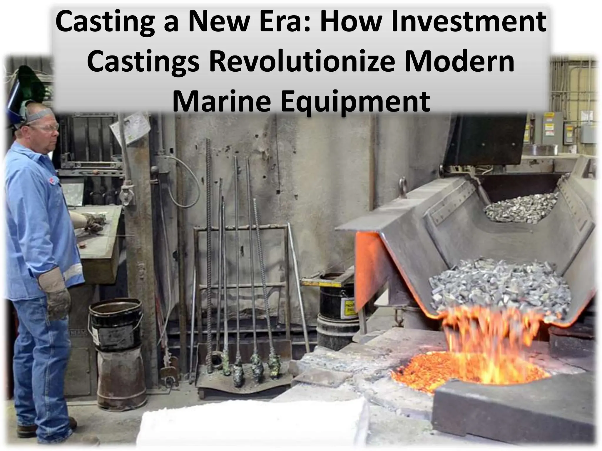 The Rise Of Investment Castings In Marine Equipment | PPTX