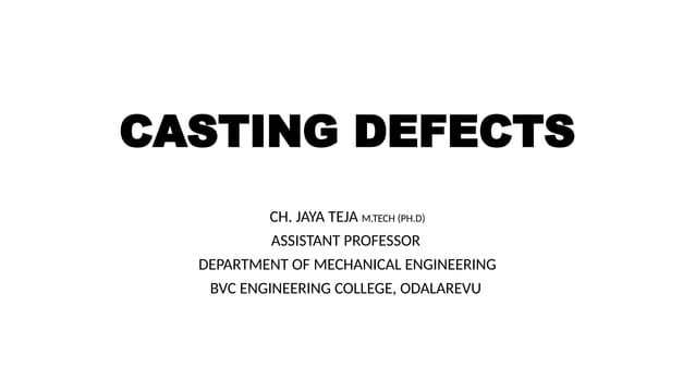 CASTING DEFECTS casting defect is an undesirable irregularity in the process of metal casting | PPTX
