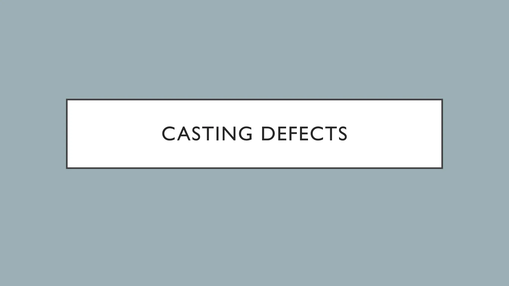 CASTING DEFECTS PRESENTATION IN DENTAL MATERIALS | PPTX