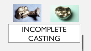 CASTING DEFECTS PRESENTATION IN DENTAL MATERIALS | PPTX
