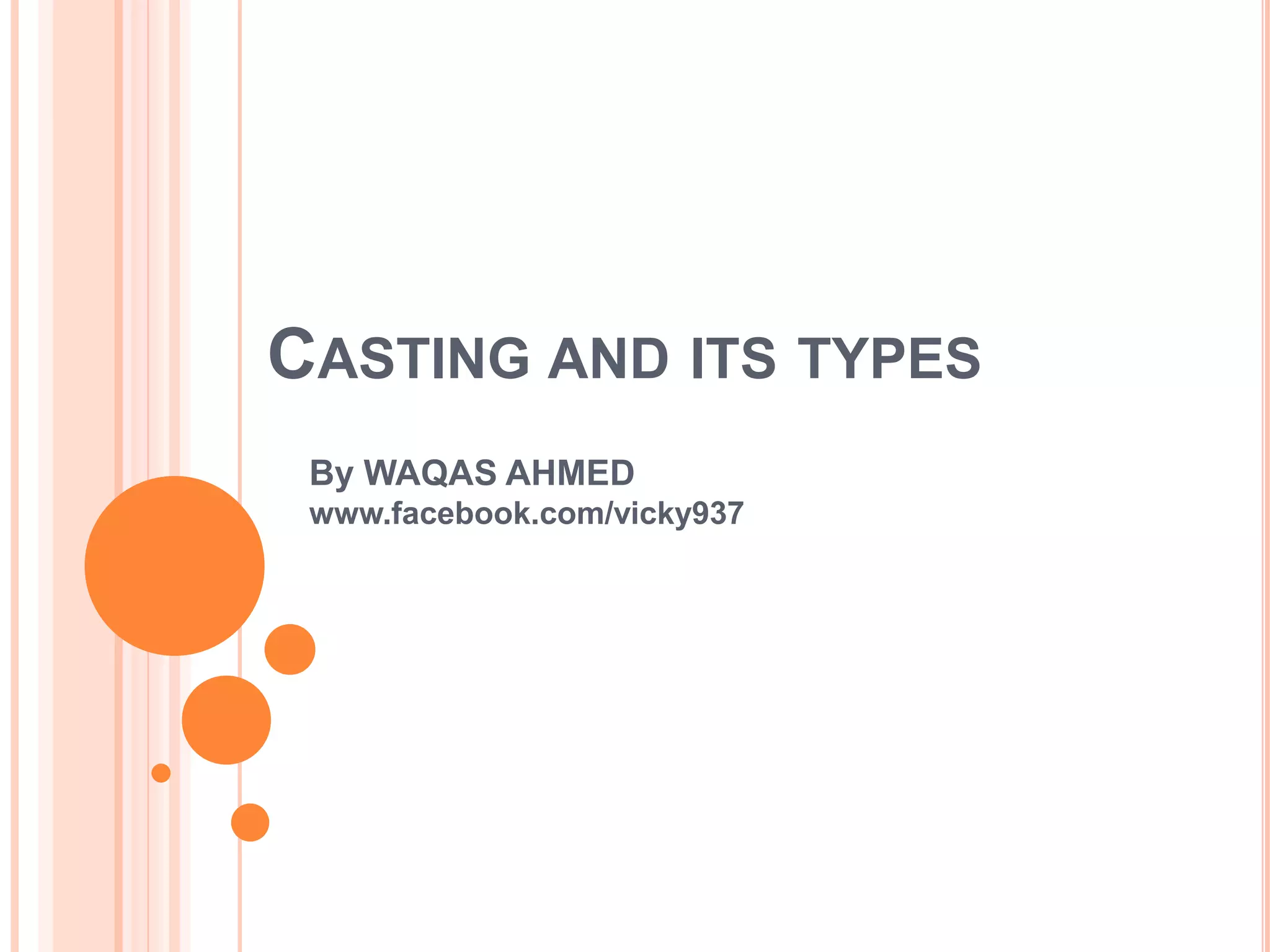 Casting and its types | PPTX