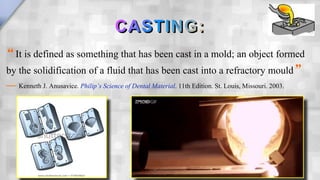 CASTING in prosthodontics and types of casting alloy | PPSX | Chemistry | Science