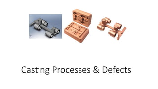 Casting Processes & Defects part 001.pptx