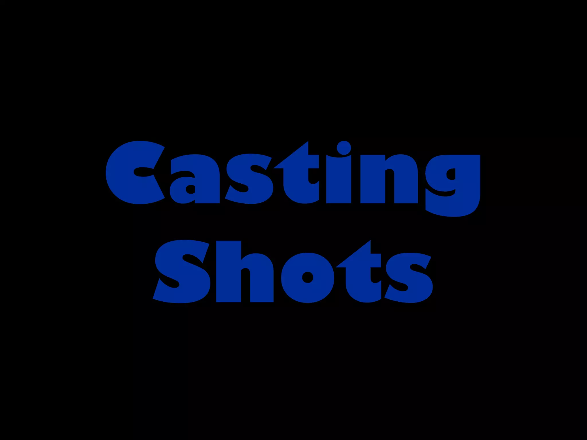 Casting Shots | PPT