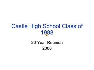 Castle Hs Class Of 1988 Electronic Scrapbook 2008 | PPT