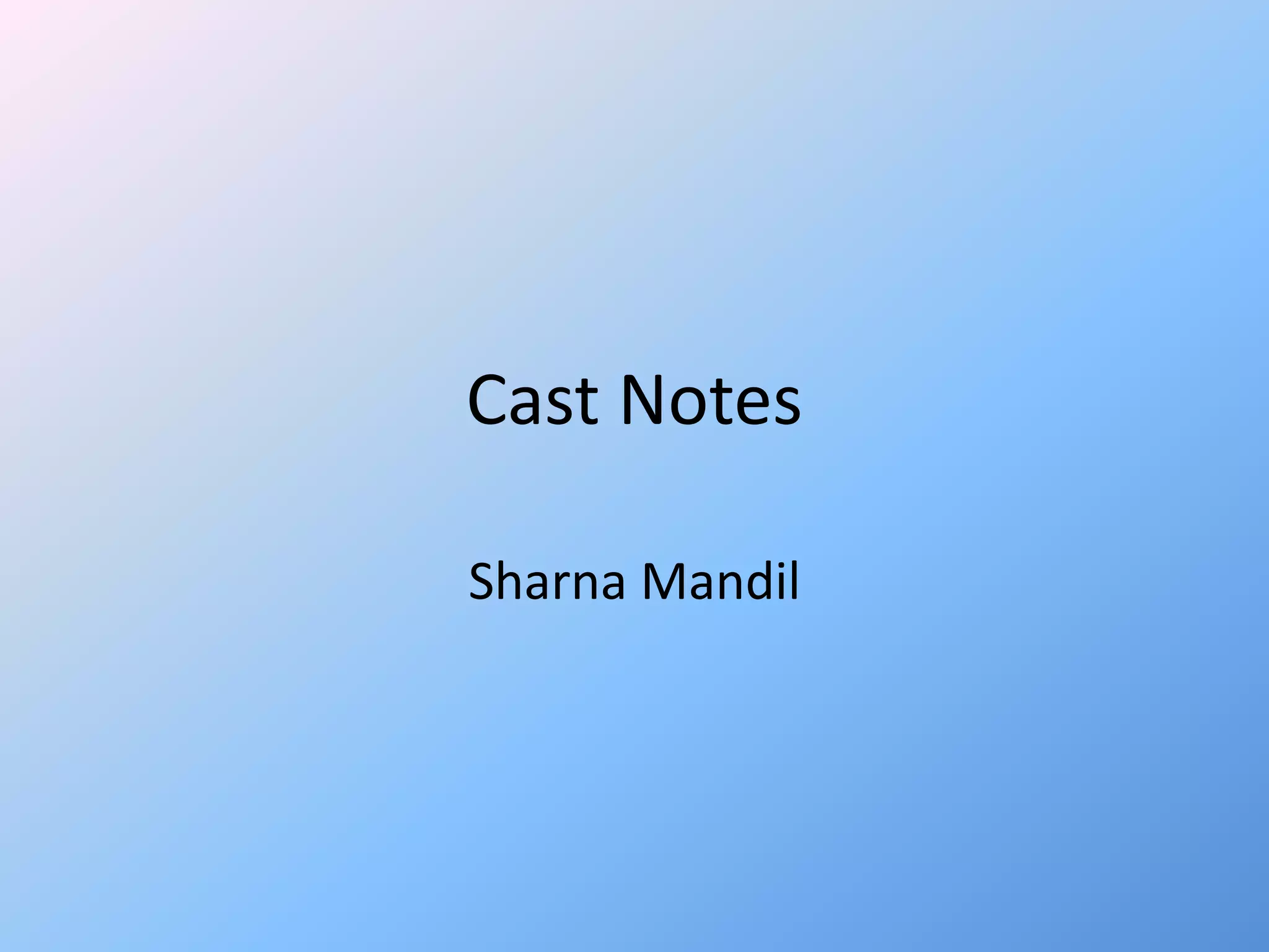 Cast notes | PPTX