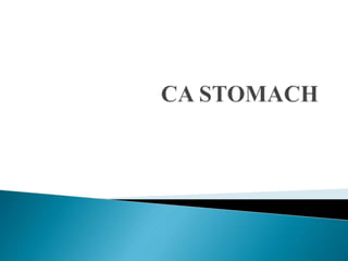 Ca stomach | PPTX | Digestive Disorders | Diseases and Conditions