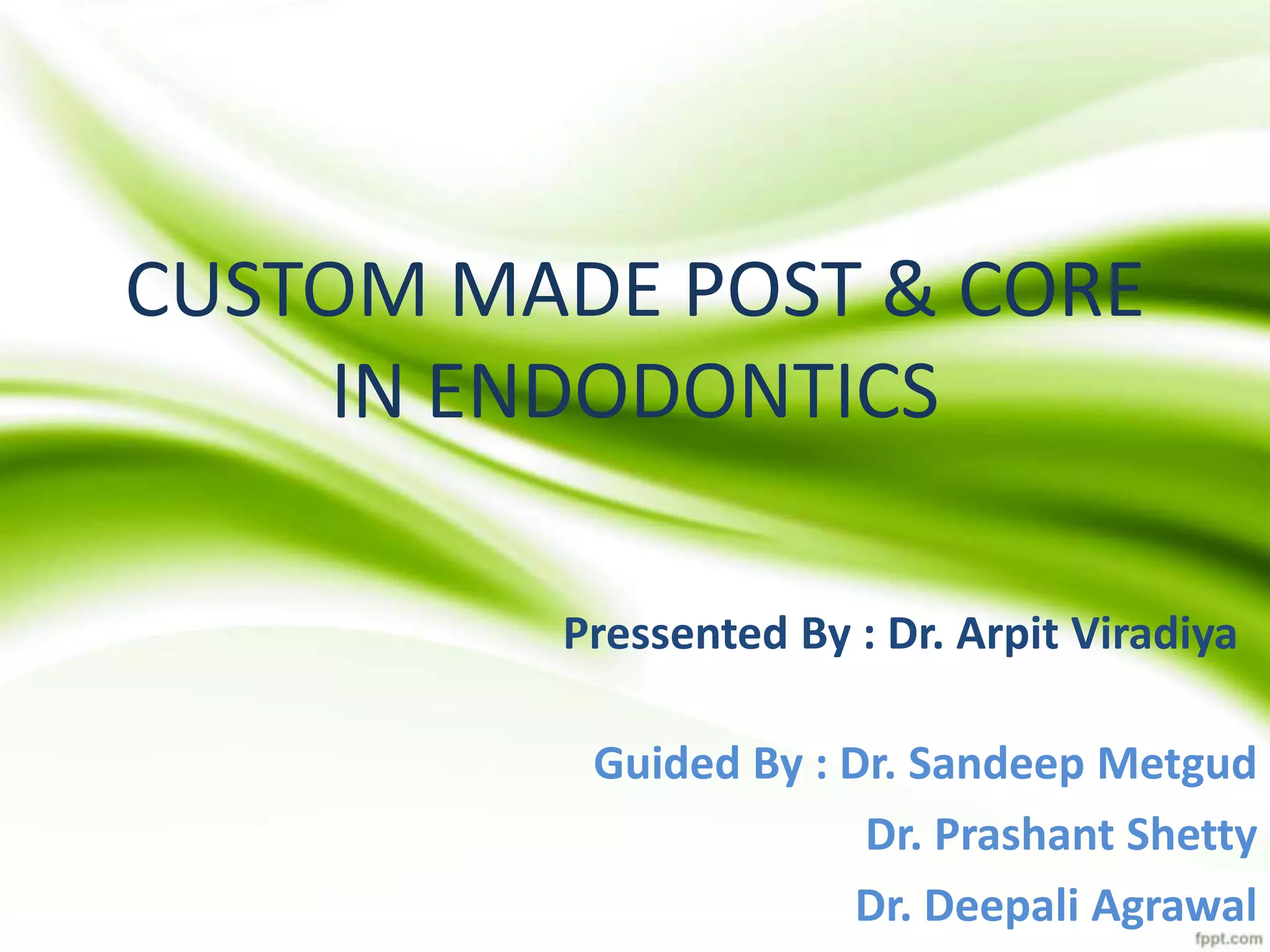 Custom made post & Core in endodontics | PPTX