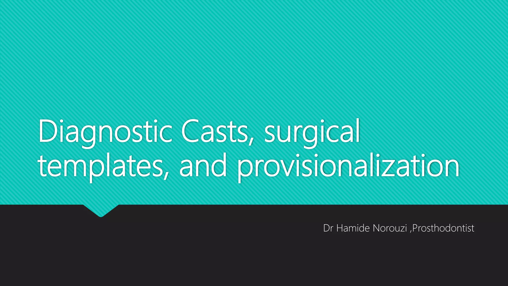 Diagnostic Casts,surgical templates and provisionalization | PPTX