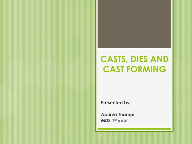 Casts, dies and cast forming | PPTX | Oral care | Personal Care