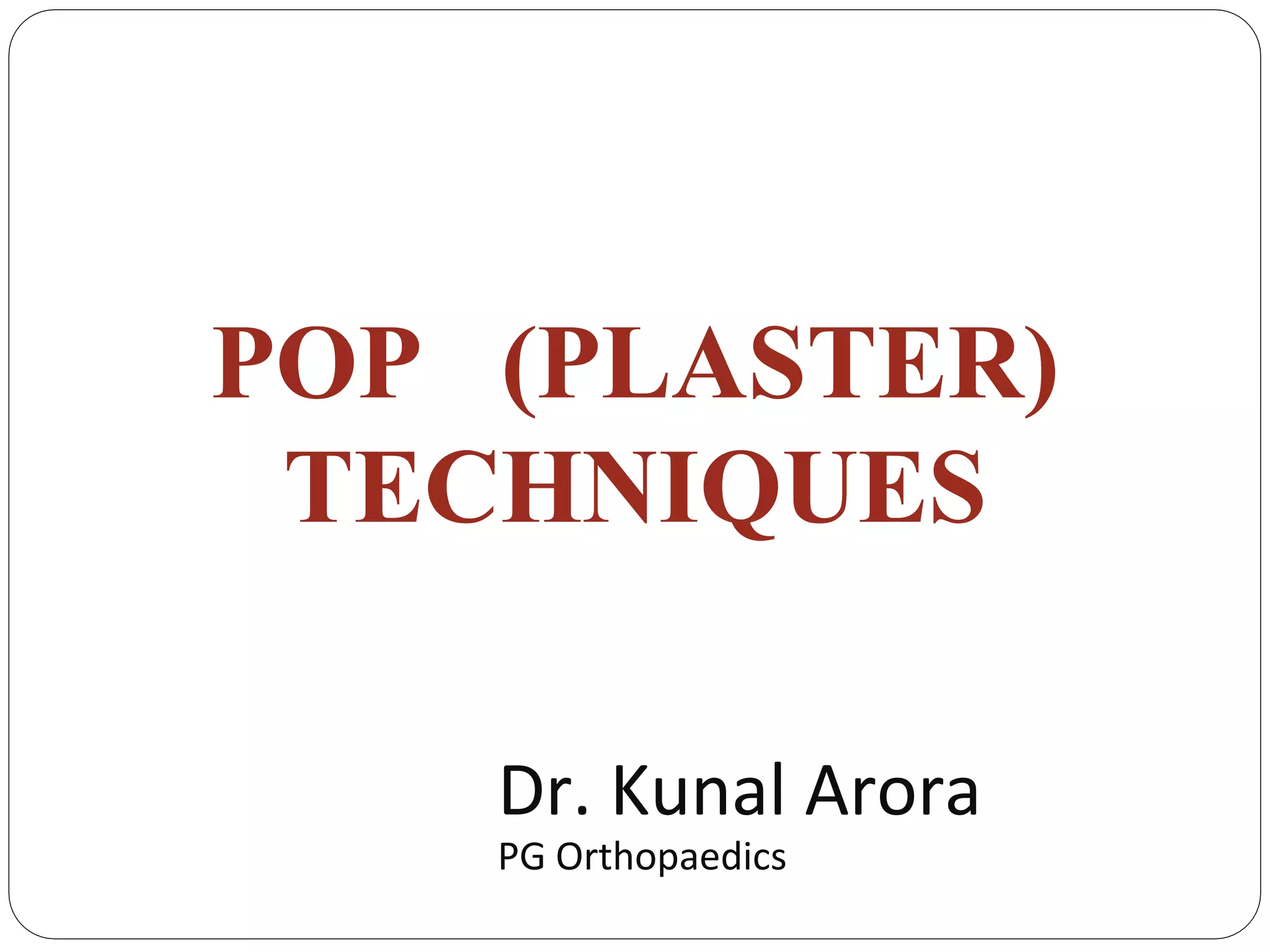 POP PLASTER AND CAST TECHNIQUES | PPTX