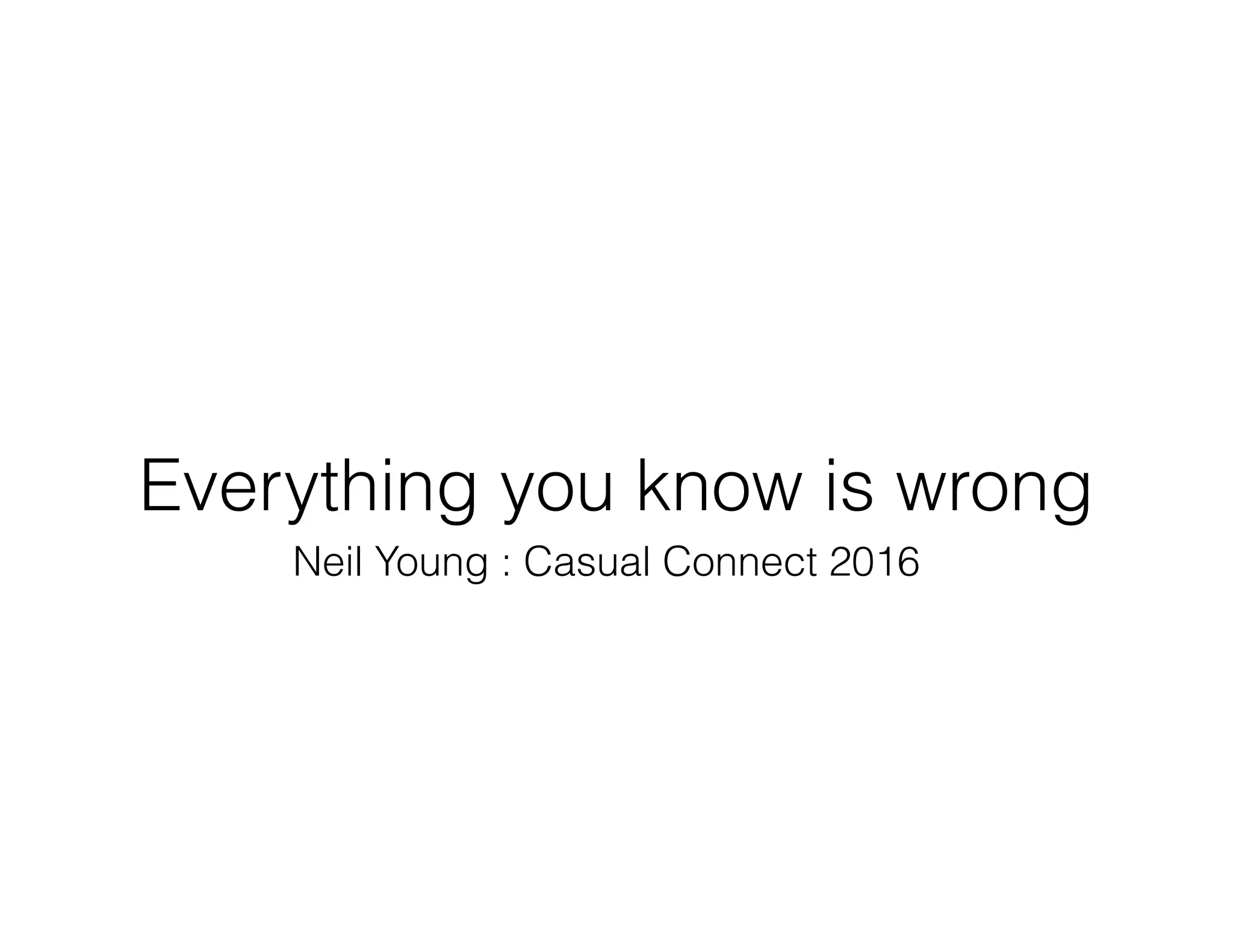 Everything You Know is Wrong | Neil Young | PPT