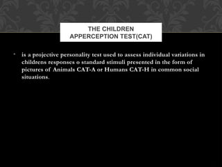 Children apperception test is a projective test | PPT