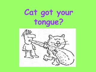 Cat Got Your Tongue 1 | PPT