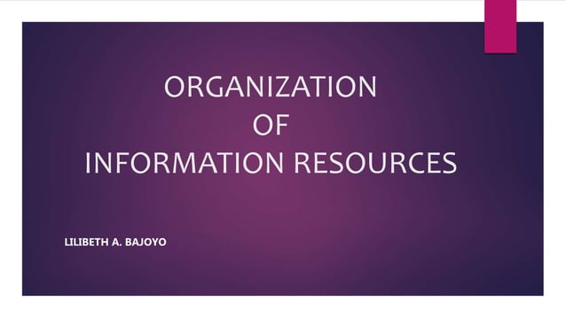 ORGANIZATION OF INFORMATION RESOURCES | PPTX | Desktop Publishing ...