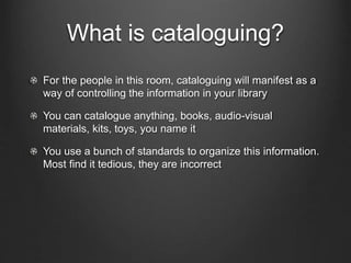 Cataloguing in the Real World | PPT