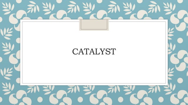 the_Catalyst_slide_power point presentation.pptx