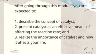 Define catalyst and describe how it affects reaction rate CATALYST.pptx