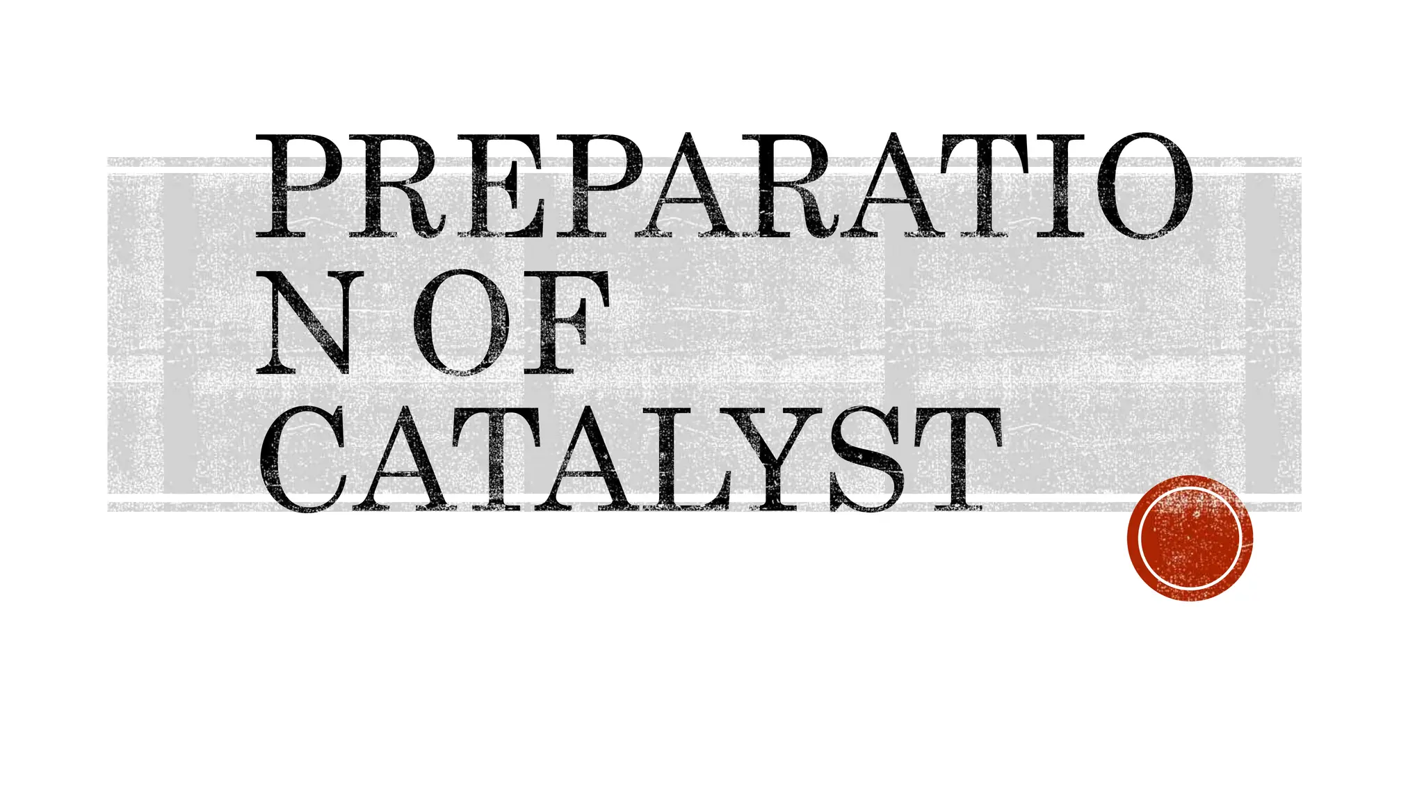 catalyst Preparation.pptx hffg hjgg gjgg | PPTX