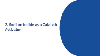 Sodium Iodide Pathways Supporting Modern Reaction Design | PPTX