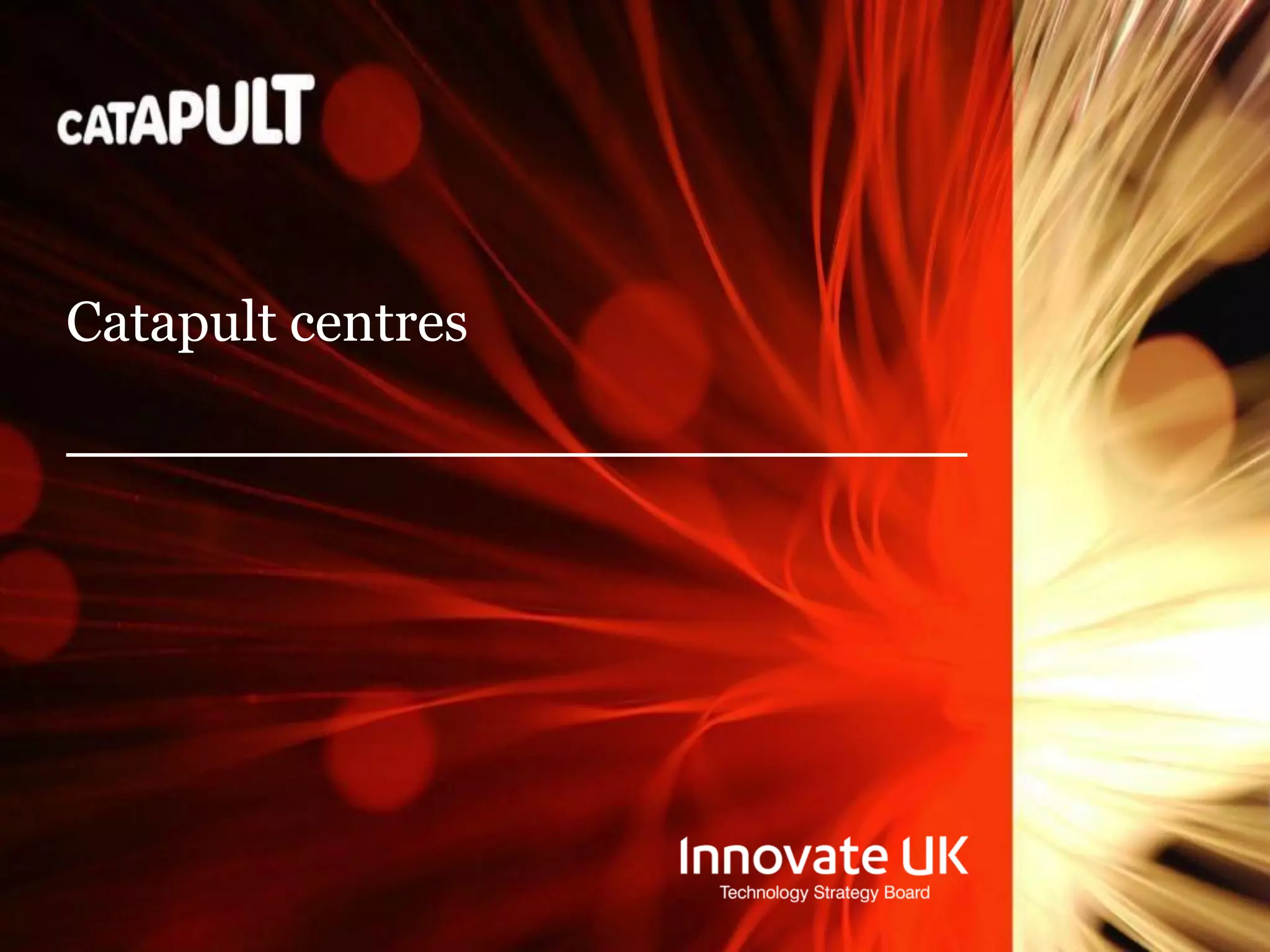 Innovate UK – Emerging Technologies seminar: Catapult overview | PPT