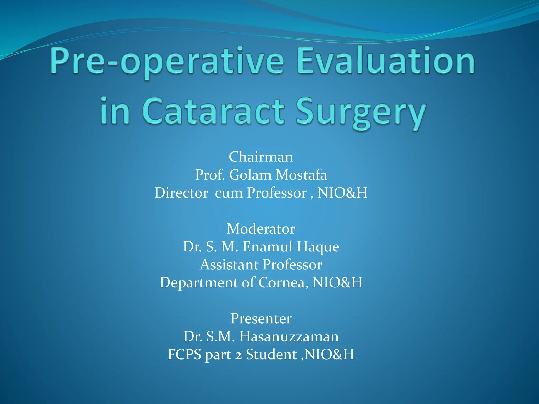 PRE-OPERATIVE EVALUATION IN CATARACT SURGERY | PPT
