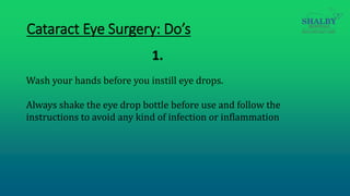 Cataract Eye Surgery - Do's and Don'ts | PPTX