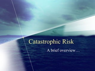 Management of Catastrophic Risks | PPT