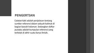 PENULISAN DAN TATA CARA PEMBUATAN CATATAN KAKI DAN DAFTAR PUSTAKA | PPTX