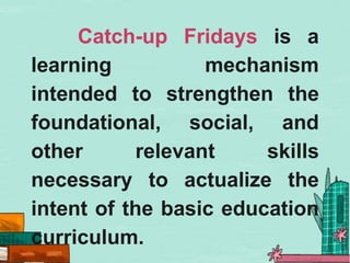 CATCH-UP-FRIDAYS DepEd New Program on Friday | PPTX | Primary Education ...
