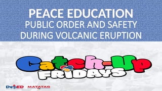 CATCH-UP-PLAN-VOLCANIC-ERUPTION-PUBLIC ORDER AND SAFETY.pptx