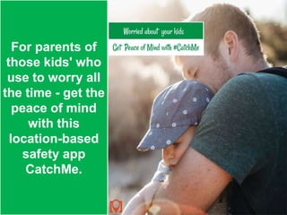 Family Location Sharing app Catchme | PPTX | Technology & Computing