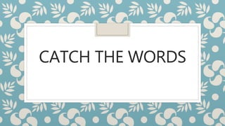 Catch the words | PPTX
