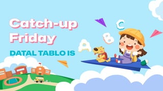 CATCH UP-FRIDAY -DATAL TABLO INTEGRATED SCHOOLpptx | PPT