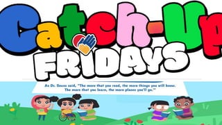 Catch -Up Friday Feb 16-Enhancement.pptx