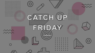 Catch Up Friday ppt. february. 2, 2024 pptx | PPTX