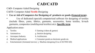 CATD (COMPUTER AIDED TEXTILE DESIGNING).ppt