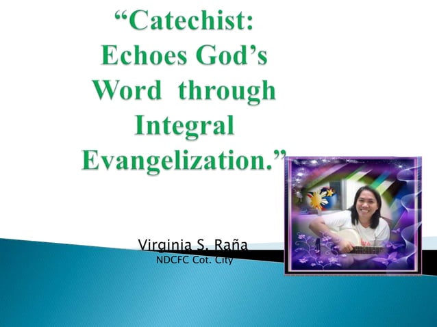 "Catechist: Echoes God's Word through Integral Evagelization" | PPT