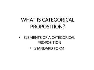 CATEGORICAL PROPOSITION.pptxwefjbwejbfjwbfkjbfrk | PPTX