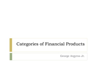 Categories of Financial Products | PPTX