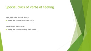 Catenative verb phrases, Special class of verbs of feeling | PPTX