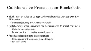 Collaborative Business Process Execution on Blockchain: The Caterpillar Approach | PPT