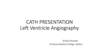LV angiography.pptx | Heart and Cardiovascular Diseases | Diseases and ...