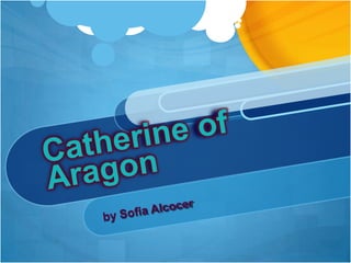 Catherine of aragon | PPT