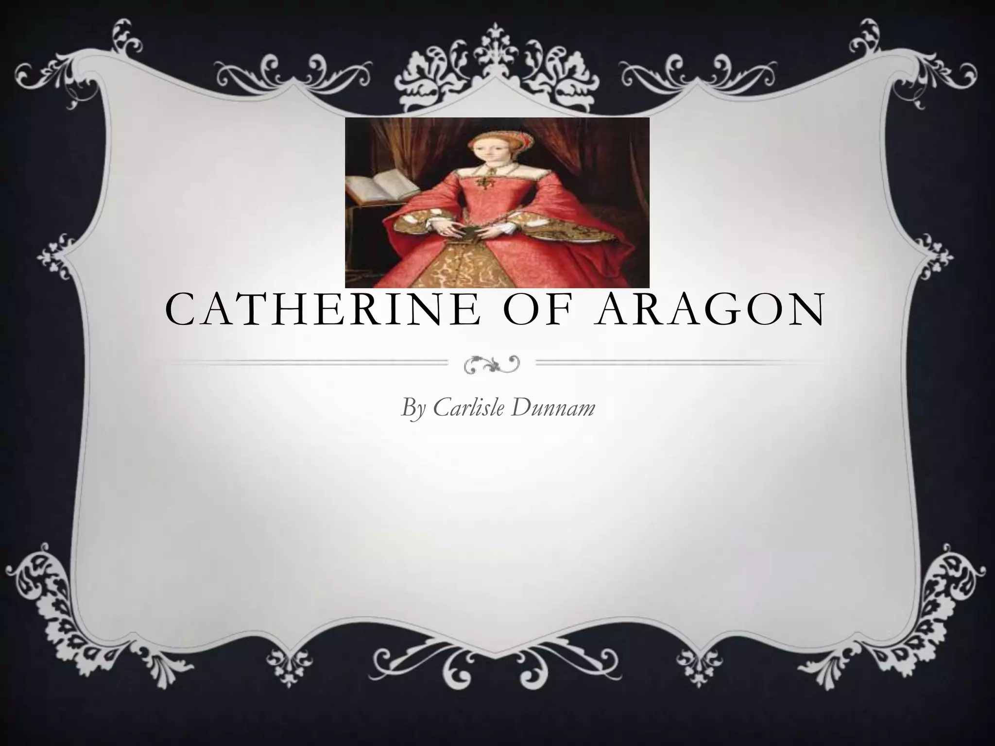 Catherine of aragon power point | PPTX
